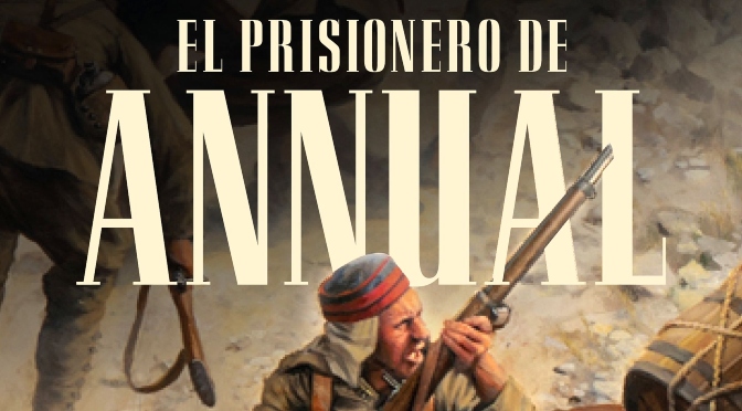Novedad historia: El prisionero de Annual, de Alfonso Basallo, Ed ...