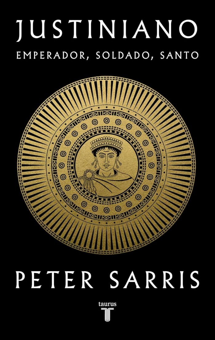 Historia: Justiniano. Emperador, soldado, santo, Peter Sarris, Ed ...